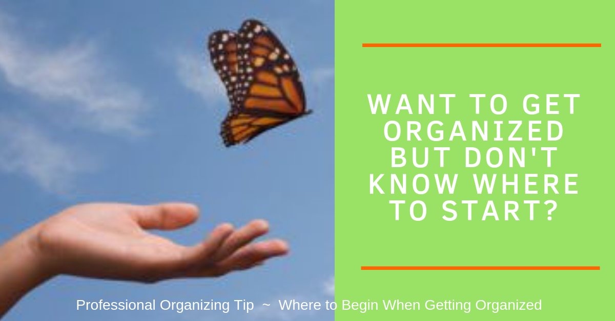 The Best Place to Begin When Getting Organized -Organized and Energized