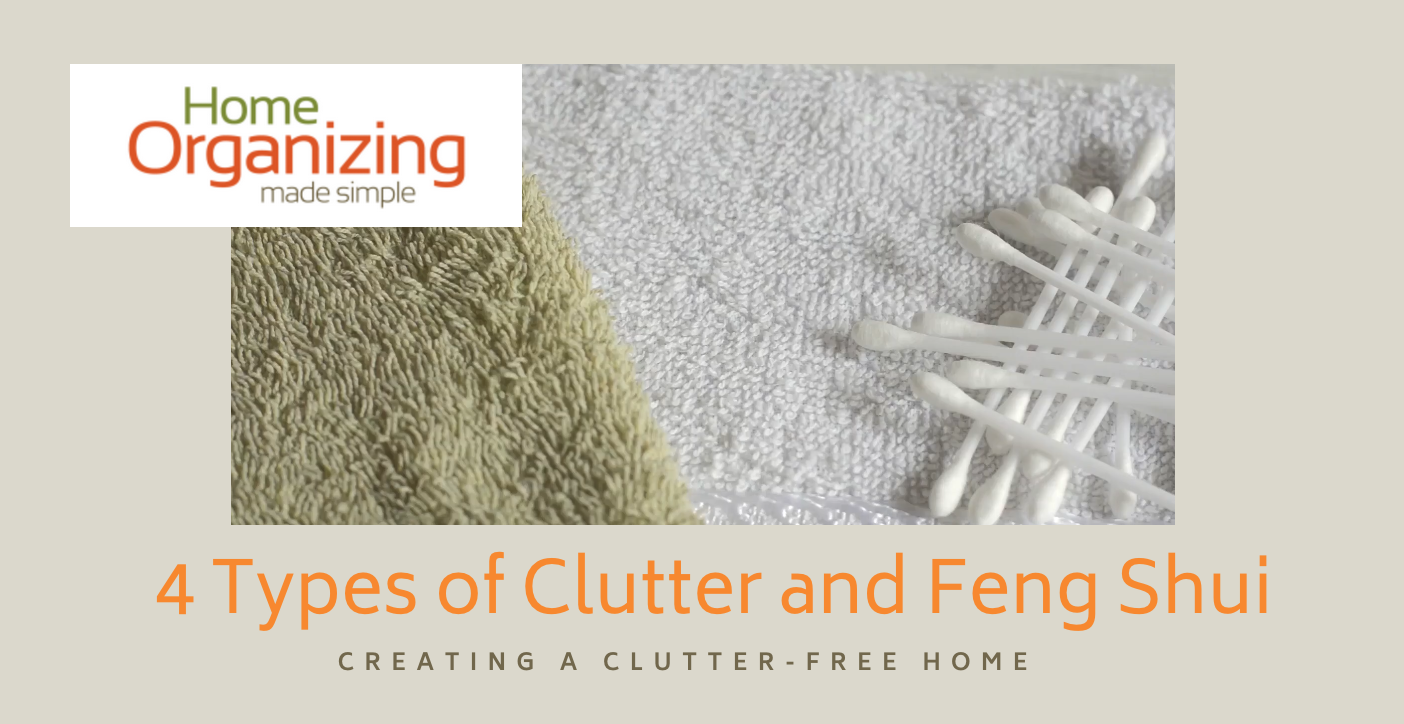 4 Types of Clutter and Feng Shui -Organized and Energized